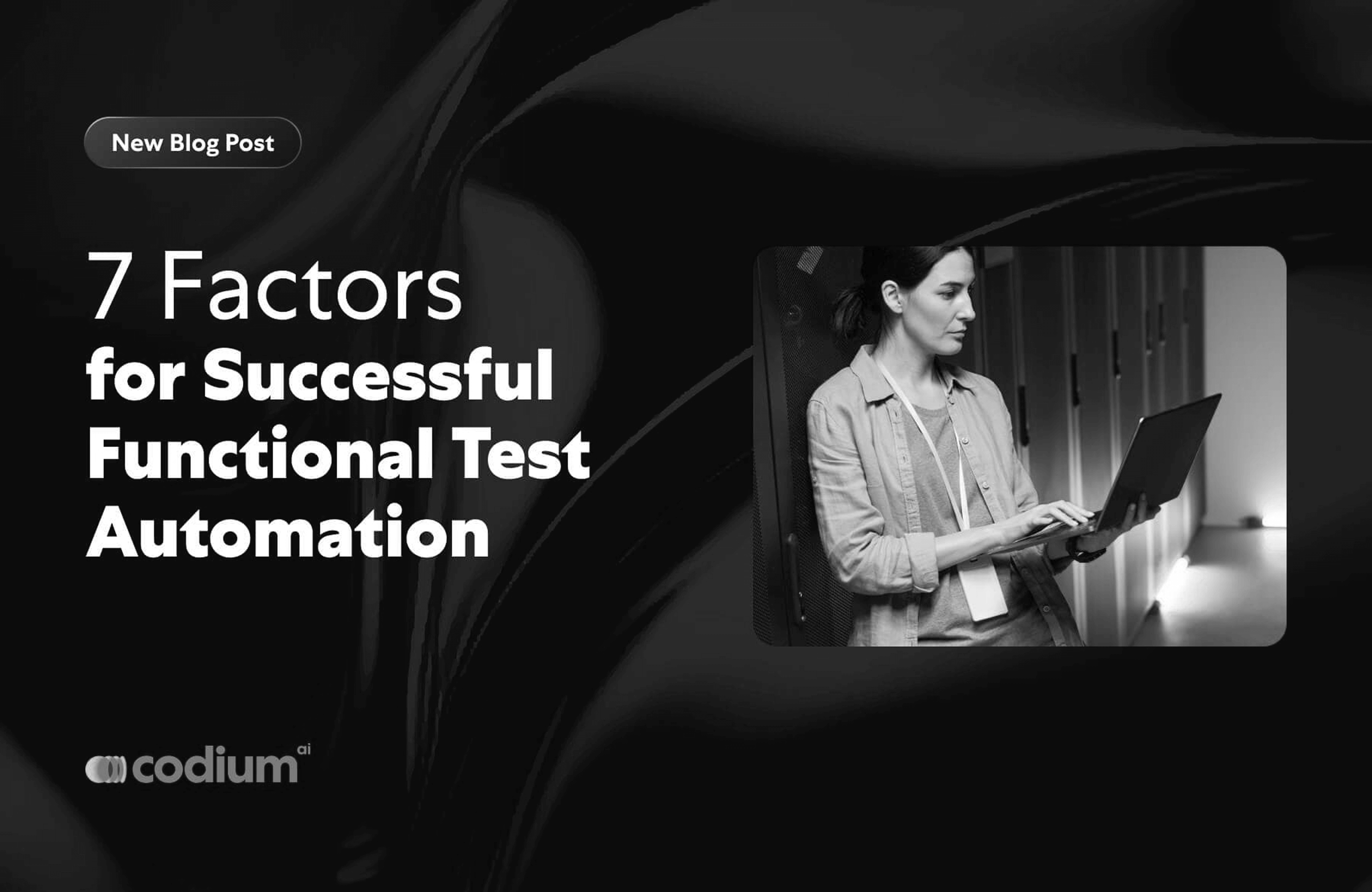 7 Factors For Successful Functional Test Automation Qodo