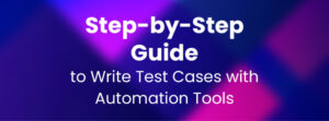 How to Write Test Cases With Automation Tools - Qodo